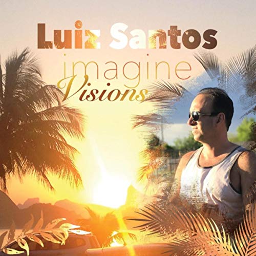 Play Imagine Visions by Luiz Santos on Amazon Music