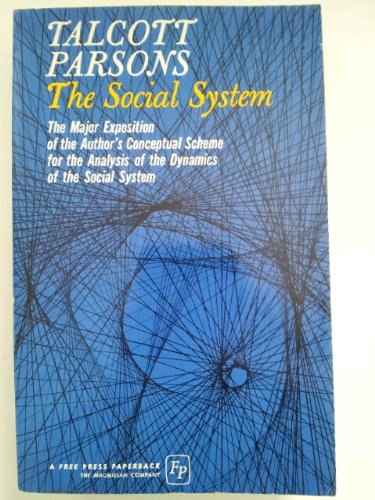 Social System: The Major Exposition of the Author's Conceptual Scheme ...
