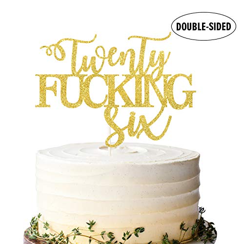 LILIPARTY Twenty Fucking Six Cake Topper, Happy 26th Birthday - Want It All