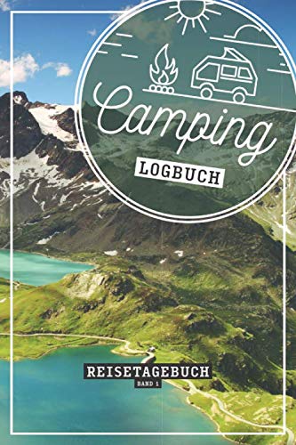 Camping Logbuch I Reisetagebuch I Band 1: Tagebuch für Camper mit ...