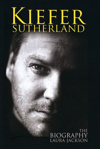 Kiefer Sutherland: The Biography: Jackson, Laura: Amazon.com: Books