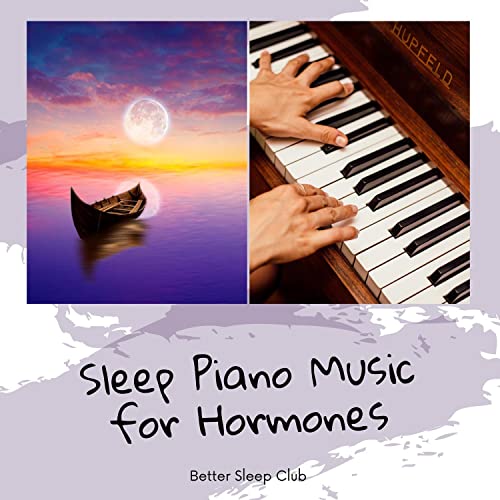 Écouter Sleep Piano Music for Hormones, Exercise Performance and Brain ...