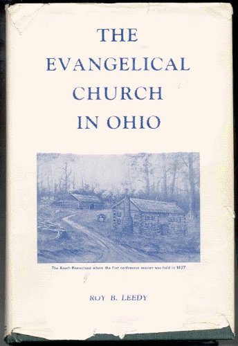 THE EVANGELICAL CHURCH IN OHIO. Being a History of the Ohio Conference ...