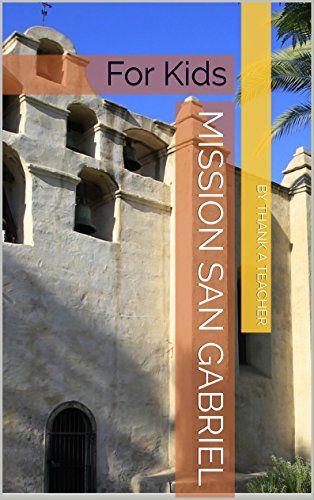 Mission San Gabriel: For Kids (California Missions Book 8) - Kindle ...