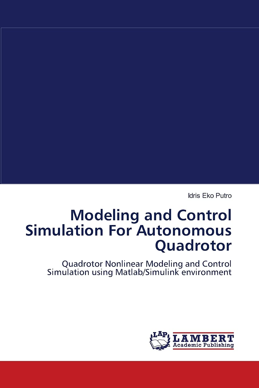 Modeling and Control Simulation For Autonomous Quadrotor: Quadrotor ...