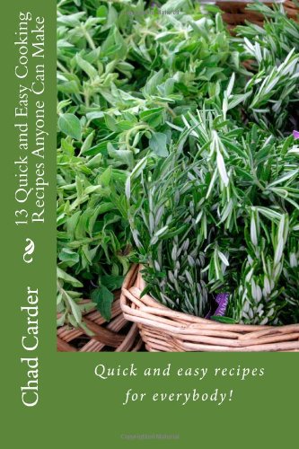 13 Quick and Easy Cooking Recipes Anyone Can Make: Carder, Chad ...