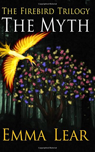 The Myth (The Firebird Trilogy): Lear, Emma: 9781505610512: Amazon.com ...
