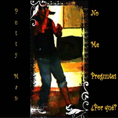 Play No me preguntes ¿Por que? by Putty Man on Amazon Music