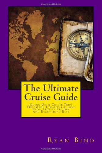 The Ultimate Cruise Guide: Going On A Cruise Trip? The Guide Towards ...