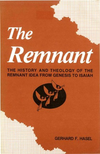 The Remnant: The History and Theology of the Remnant Idea from Genesis ...
