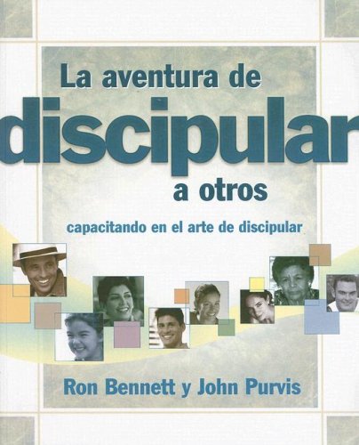 La Aventura de Discipular A Otros: Capacitando en el Arte de Discipular ...