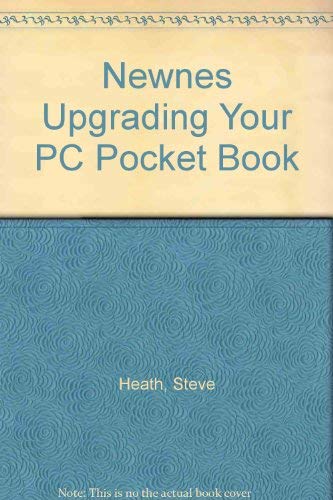 Newnes Upgrading Your PC Pocket Book: Heath, Steve: 9780750607728 ...