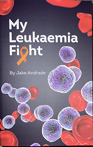 My Leukaemia Fight eBook : Andrade, Jake: Amazon.co.uk: Kindle Store