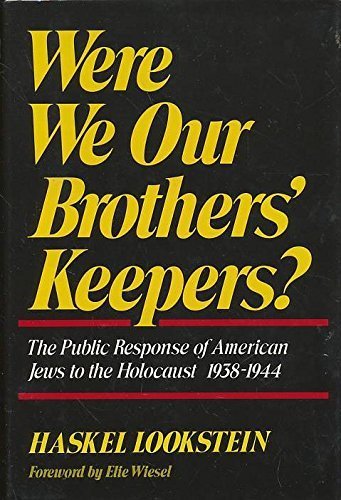 Were We Our Brothers' Keepers?: The Public Response of American Jews to ...