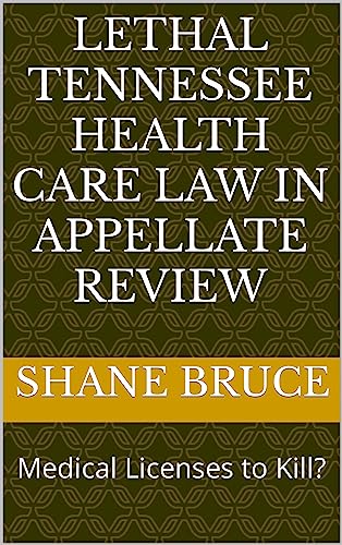Lethal Tennessee Health Care Law in Appellate Review : Medical Licenses ...