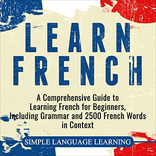 Learn French: A Comprehensive Guide to Learning French for Beginners ...