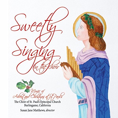 Sweetly Singing in the Choir von Choir of St. Paul's Burlingame & Susan ...