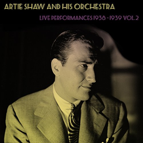 Artie Shaw And His Orchestra Live Performances 1938 1939 Vol2 By 6578