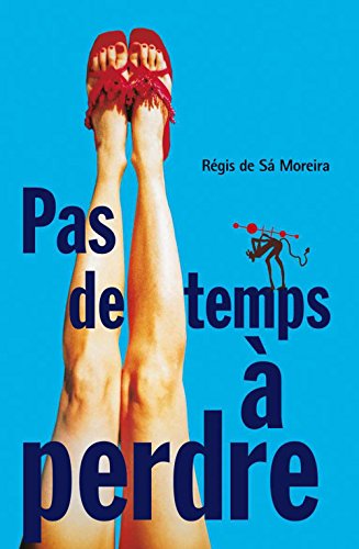 Pas de temps à perdre (LITT GENERALE) (French Edition) eBook : MOREIRA, Régis SA: Amazon.ca ...