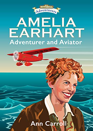 Amelia Earhart: Adventurer and Aviator (In a Nutshell Adventurers Book ...