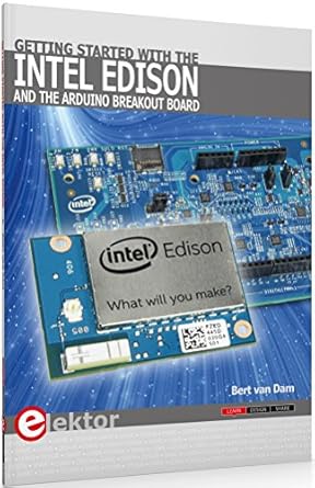 Getting Started with the Intel Edison: Bert van Dam: 9781907920363: Amazon.com: Books