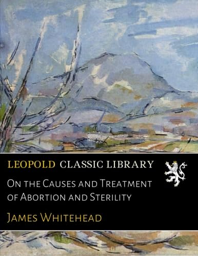 Buy On the Causes and Treatment of Abortion and Sterility Book Online ...