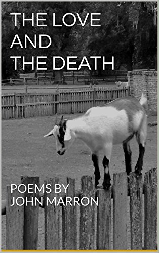 THE LOVE AND THE DEATH: POEMS BY JOHN MARRON eBook : Marron, John ...
