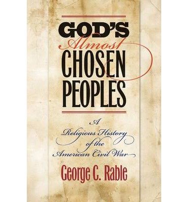 George C. Rable'sGod's Almost Chosen Peoples: A Religious History of ...