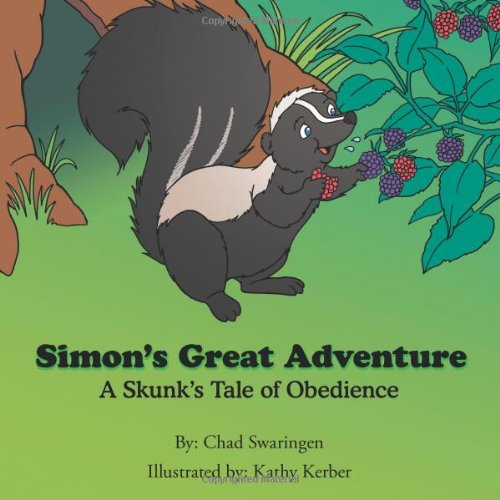Simon's Great Adventure: A Skunk's Tale of Obedience: Swaringen, Chad ...