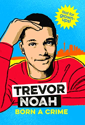 Amazon.com: Born A Crime: For Younger Readers eBook : Noah, Trevor ...