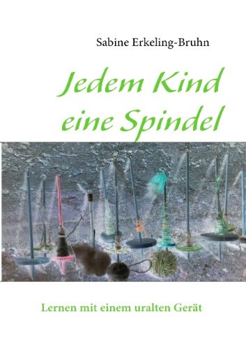 Amazon.co.jp: Jedem Kind eine Spindel: Lernen mit einem uralten Geraet : 本