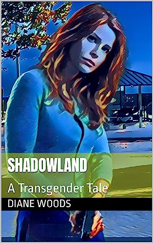Amazon.com: Shadowland: A Transgender Tale eBook : Woods, Diane: Kindle Store
