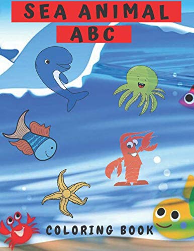 SEA ANIMALS ABC: Coloring book for kids ages 4-8 Easy fun and printed ...