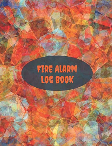 Fire Alarm Log Book: Fire Incident & Prevention Reference Guide Log ...