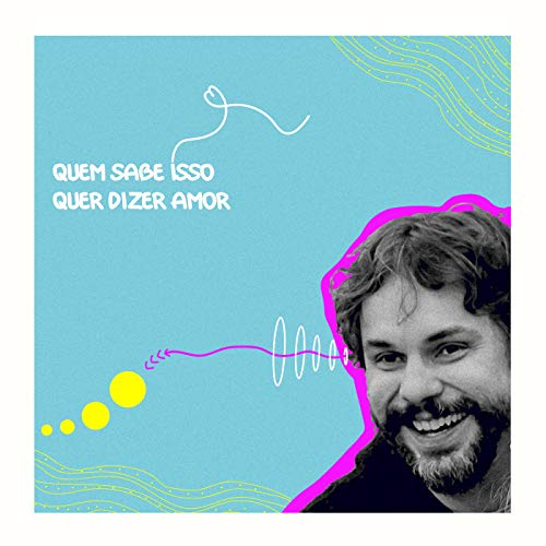 Play Quem Sabe Isso Quer Dizer Amor by Rodrigo Borges on Amazon Music