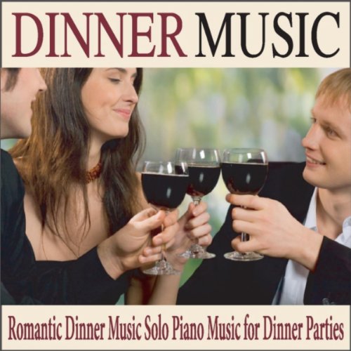 Dinner Music: Romantic Dinner Music Solo Piano Music for Dinner Parties ...