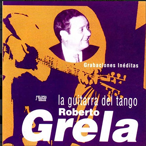Play La Guitarra del Tango by Roberto Grela on Amazon Music