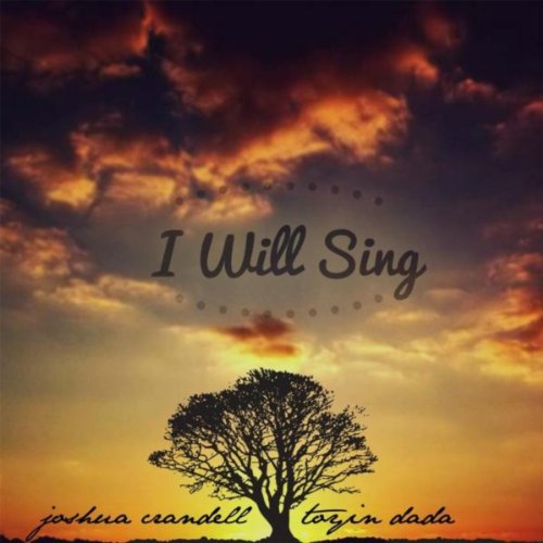 Play I Will Sing by Toyin Dada & Joshua Crandell on Amazon Music