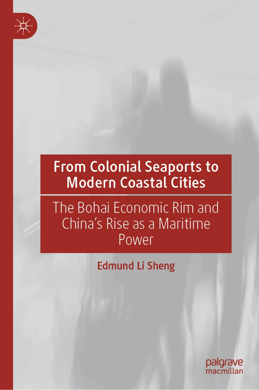 Buy From Colonial Seaports to Modern Coastal Cities: The Bohai Economic ...