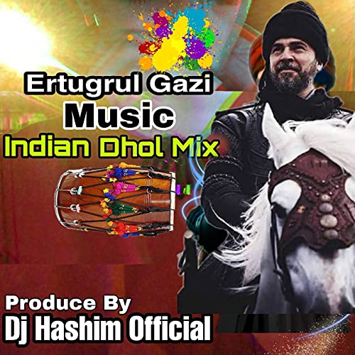 Amazon MusicでDJ Hashim OfficialのErtugrul Gazi Music Ft Indian Dhol ...