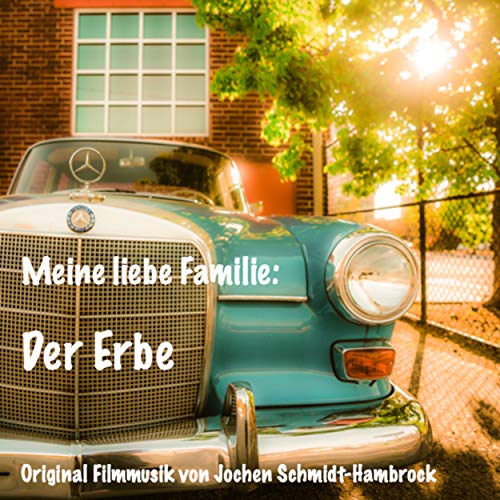 Play Meine liebe Familie: Der Erbe (Original Motion Picture Soundtrack ...