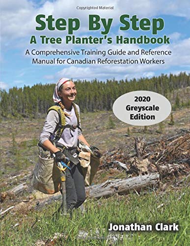 Step By Step, A Tree Planter's Handbook: A Comprehensive Training Guide ...