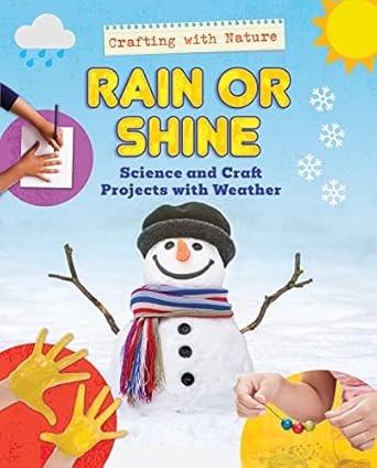 Rain or Shine: Science and Craft Projects with Weather (Crafting with ...