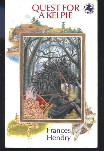 Quest for a Kelpie (Kelpies): Hendry, Frances: 9780862411367: Amazon ...