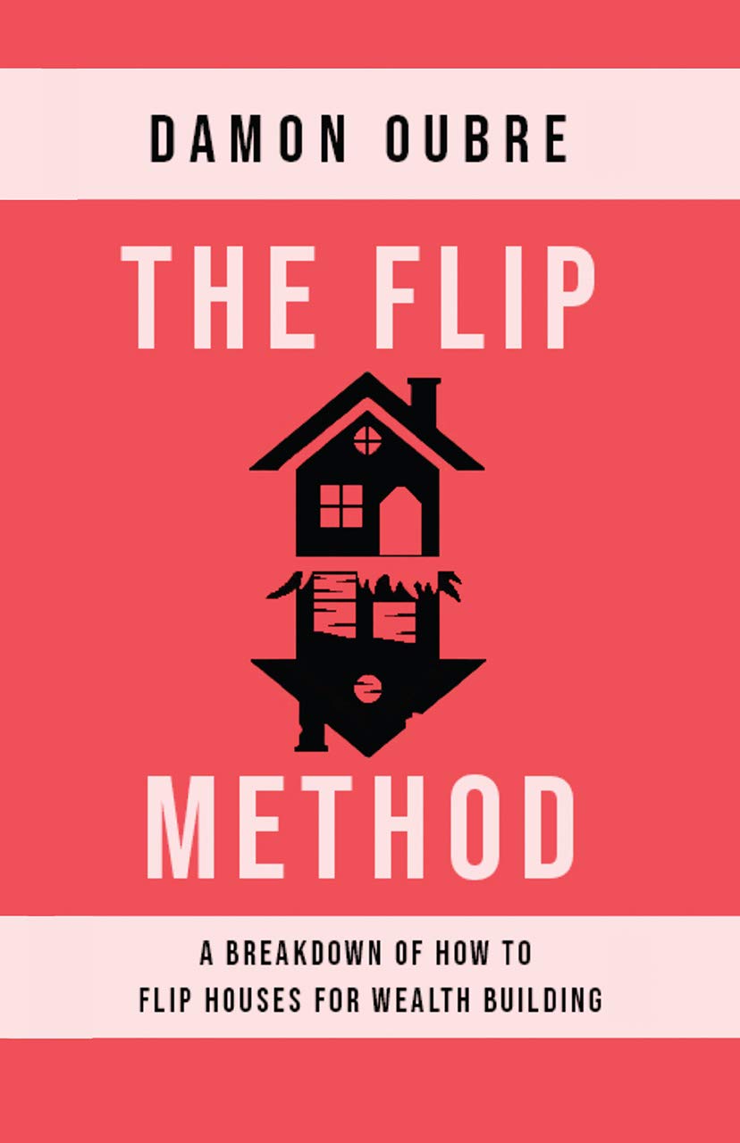 Amazon.com: The Flip Method: A breakdown of how to flip houses for ...