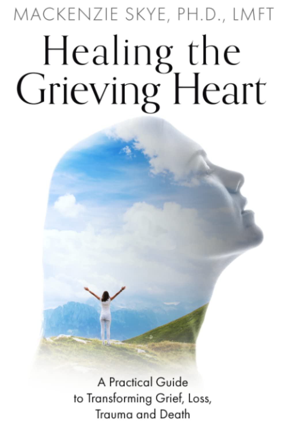 Healing the Grieving Heart: A Practical Guide to Transforming Grief ...