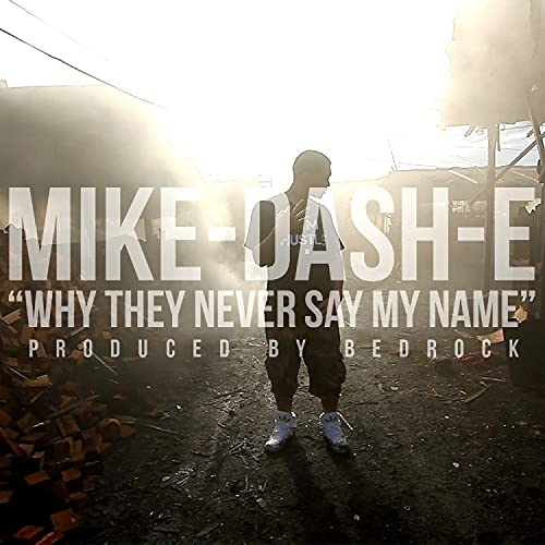 Play Why They Never Say My Name - Single by Mike-Dash-E on Amazon Music ...
