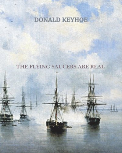 The Flying Saucers Are Real: Keyhoe, Donald: 9781456498702: Amazon.com ...