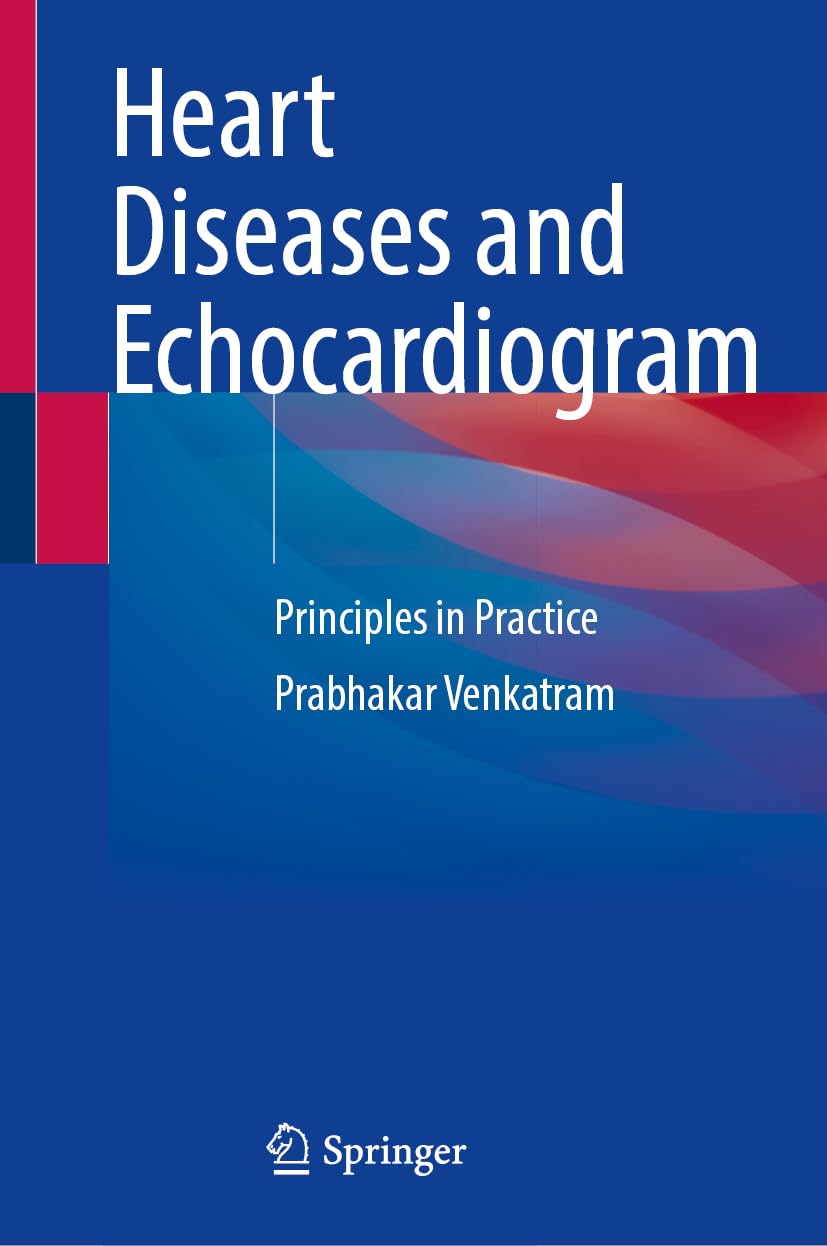 Heart Diseases and Echocardiogram: Principles in Practice: Venkatram ...