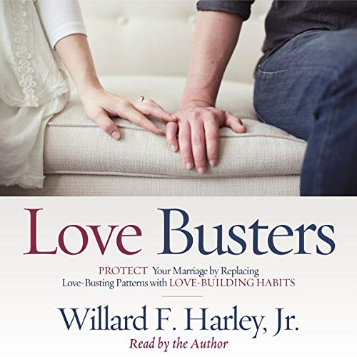 Love Busters: Protect Your Marriage by Replacing Love-Busting Patterns ...